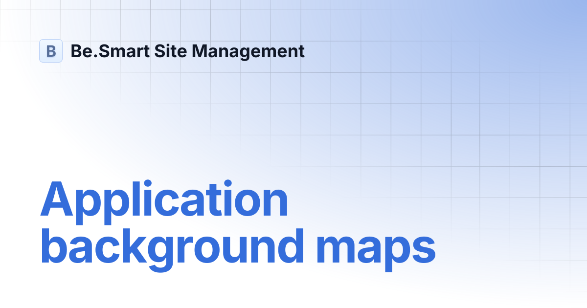 Application background maps | Be.Smart Site Management