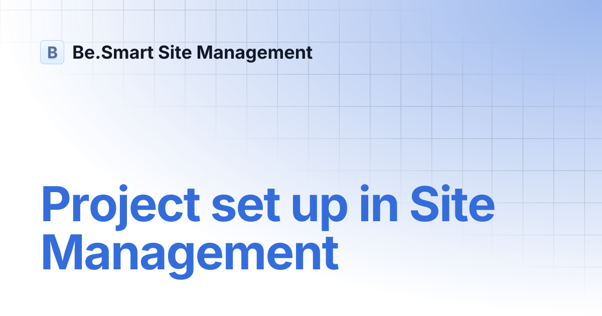 Project set up in Site Management | Be.Smart Site Management
