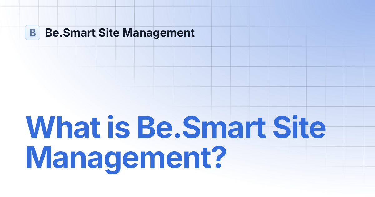 What is Be.Smart Site Management? | Be.Smart Site Management