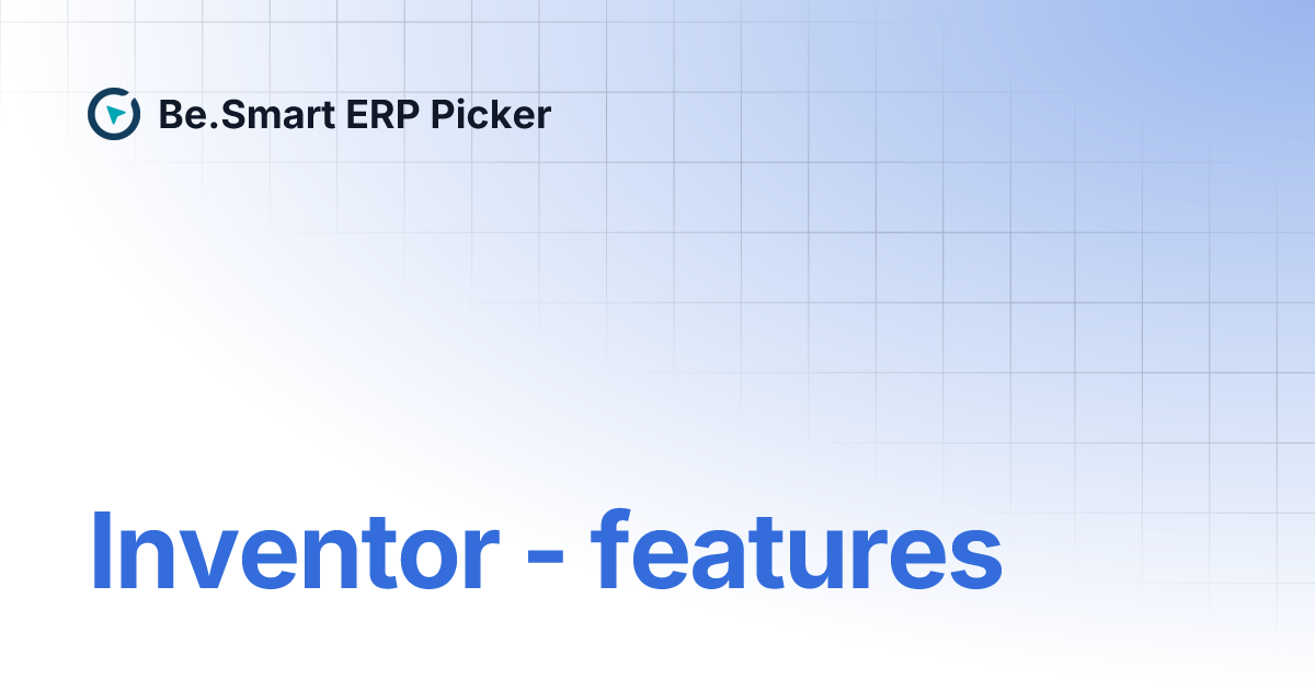 Inventor - features | Be.Smart ERP Picker