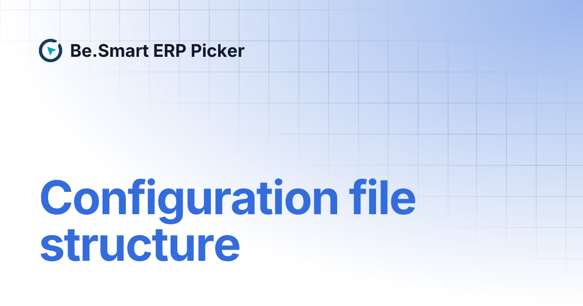 Configuration file structure | Be.Smart ERP Picker