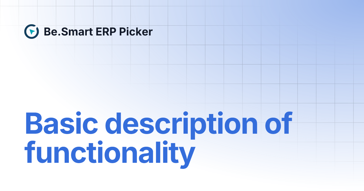 Basic description of functionality | Be.Smart ERP Picker