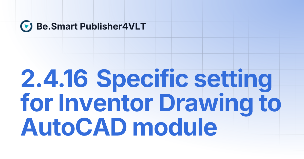 2.4.16 Specific setting for Inventor Drawing to AutoCAD module | Be ...