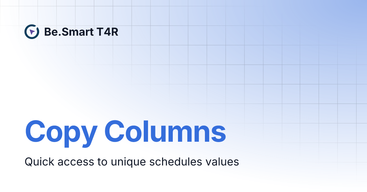 Copy Columns | Be.Smart T4R