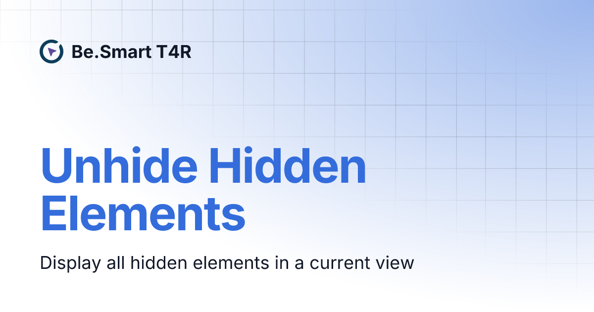Unhide Hidden Elements | Be.Smart T4R